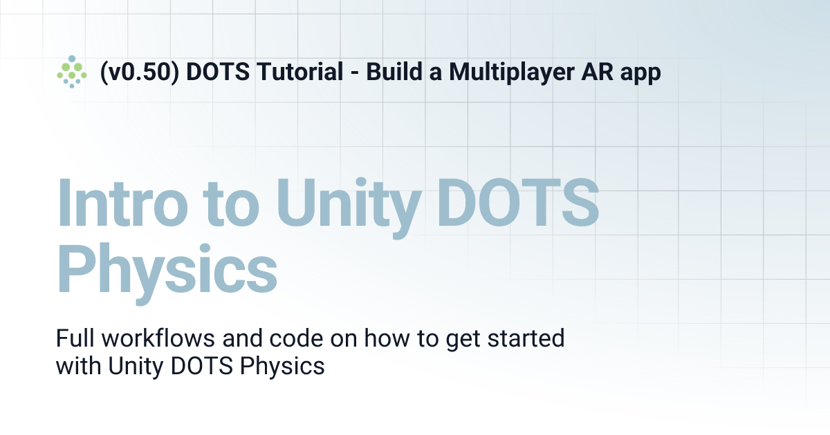 Intro to Unity DOTS Physics | (v0.50) DOTS Tutorial - Build a Multiplayer AR app