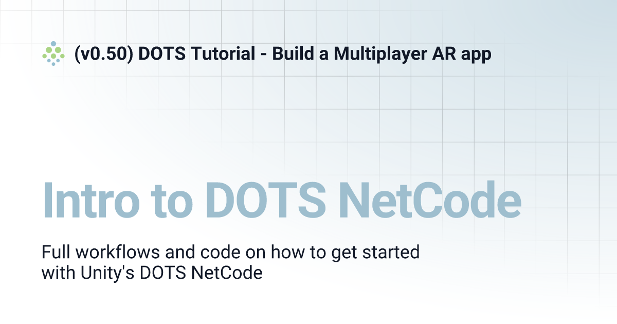 Intro to DOTS NetCode | (v0.50) DOTS Tutorial - Build a Multiplayer AR app