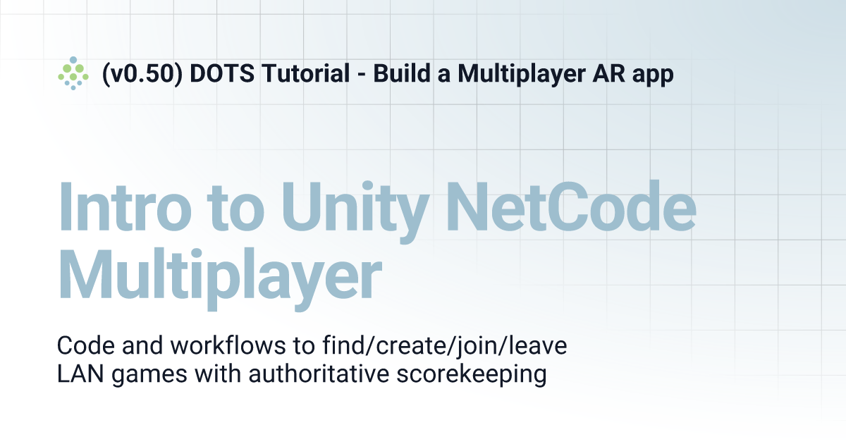 Intro to Unity NetCode Multiplayer | (v0.50) DOTS Tutorial - Build a Multiplayer AR app