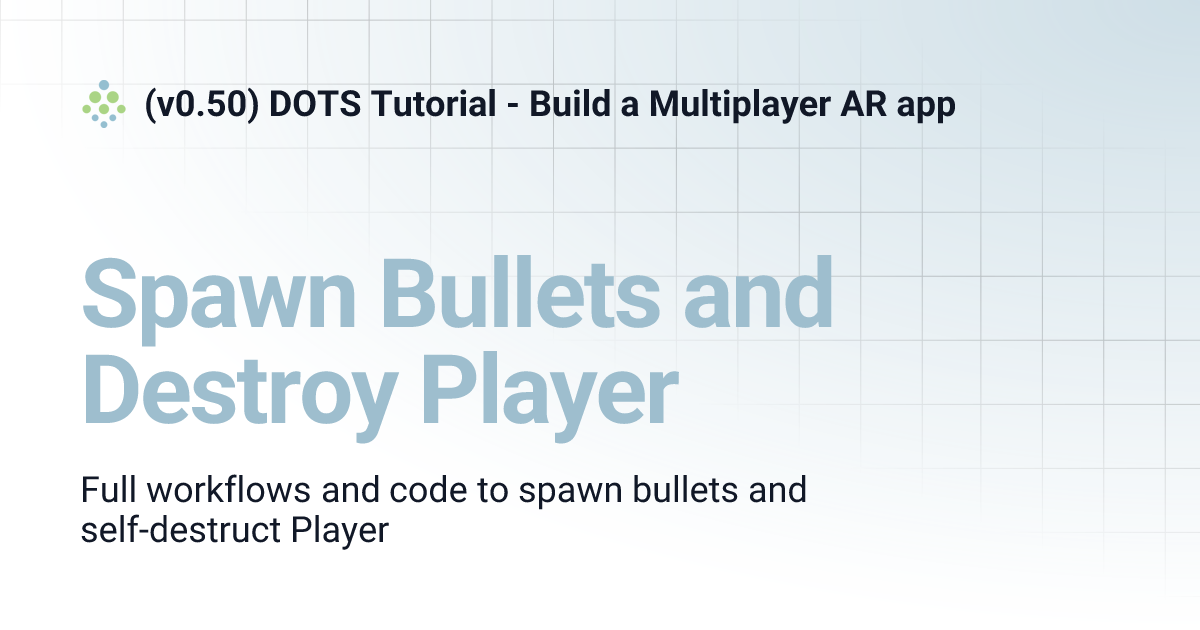 Spawn Bullets and Destroy Player | (v0.50) DOTS Tutorial - Build a Multiplayer AR app