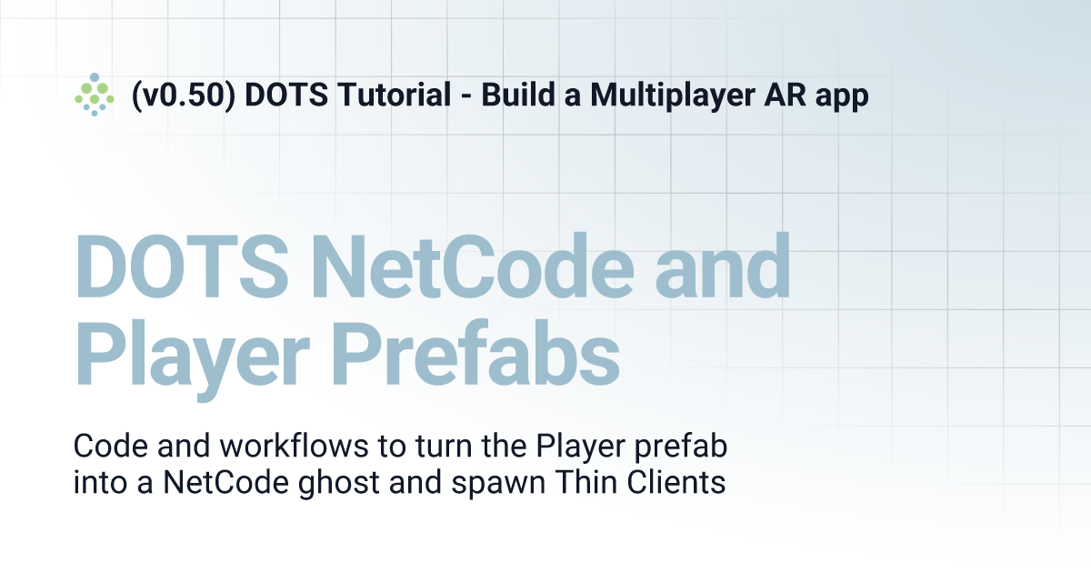 DOTS NetCode and Player Prefabs | (v0.50) DOTS Tutorial - Build a Multiplayer AR app