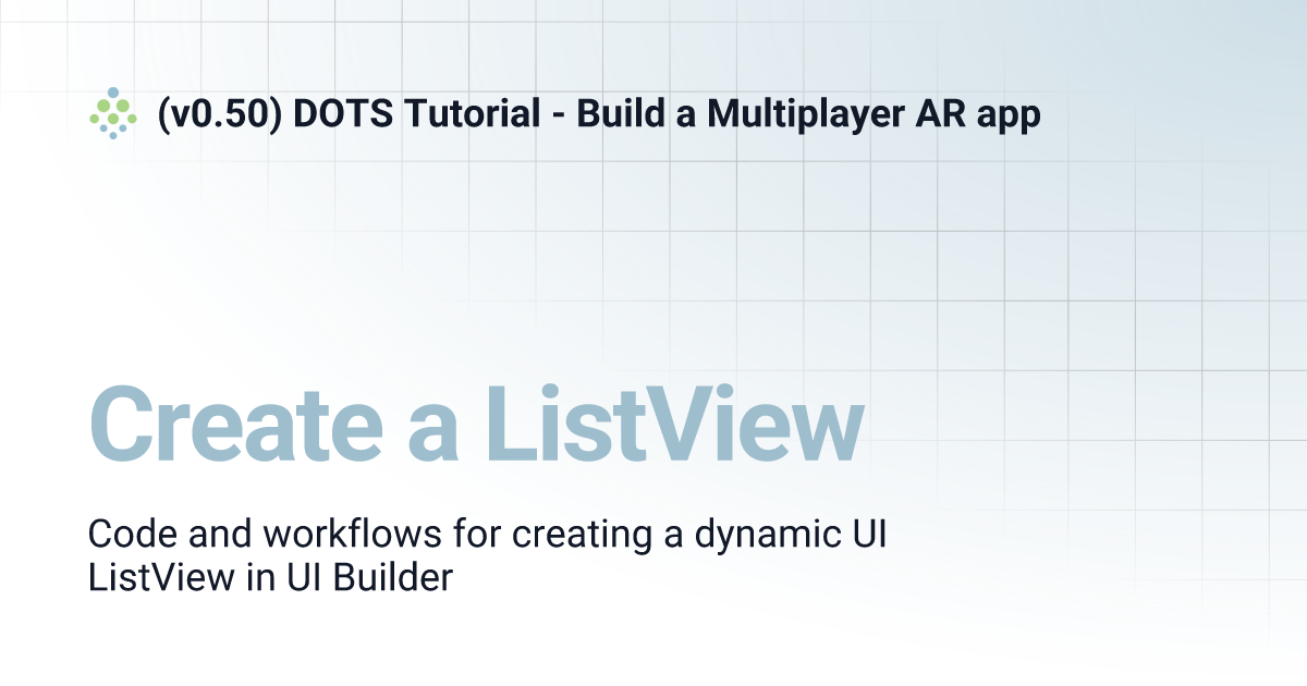 Create a ListView | (v0.50) DOTS Tutorial - Build a Multiplayer AR app