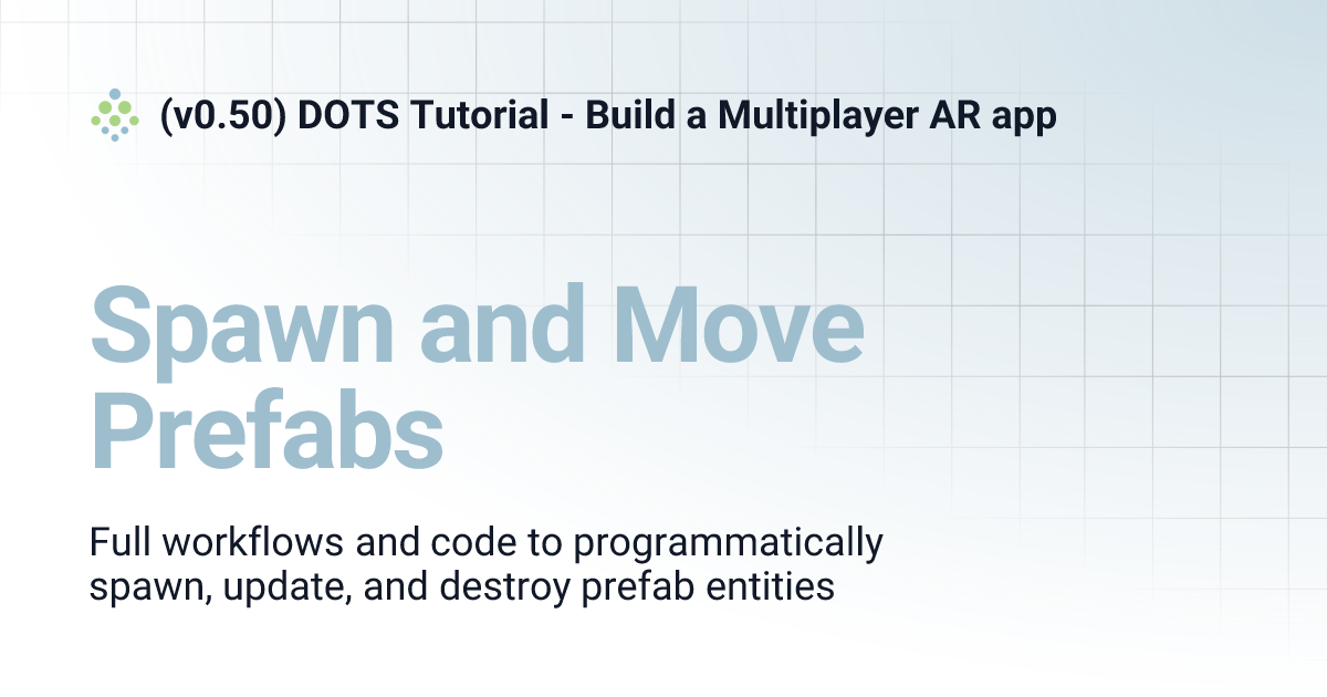 Spawn and Move Prefabs | (v0.50) DOTS Tutorial - Build a Multiplayer AR app