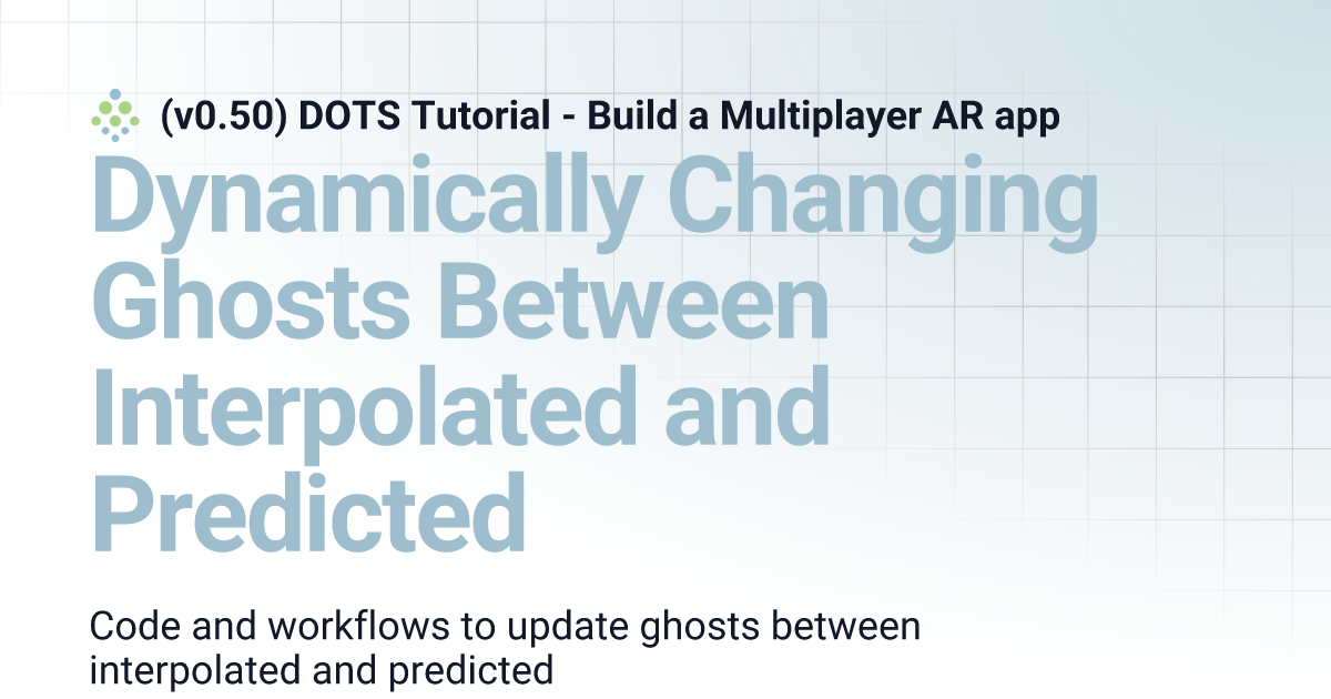 Dynamically Changing Ghosts Between Interpolated and Predicted | (v0.50) DOTS Tutorial - Build a ...